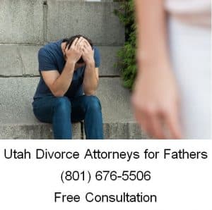 Utah Divorce Attorneys for Fathers (801) 676-5506 Free Consult
